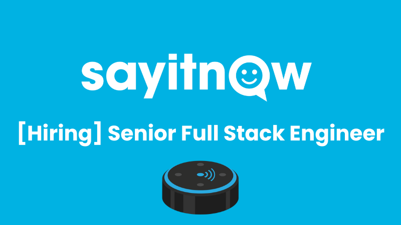 Join our team- Senior Full Stack Engineer - Say It Now Join our team- Senior Full Stack Engineer - Say It Now